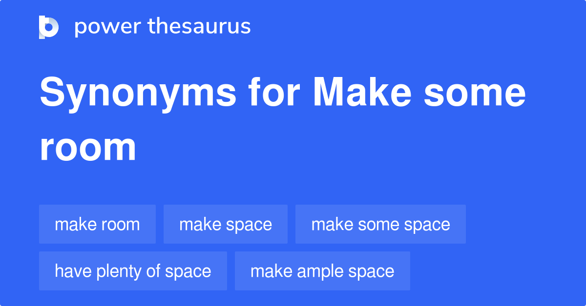 Make Some Room synonyms - 91 Words and Phrases for Make Some Room