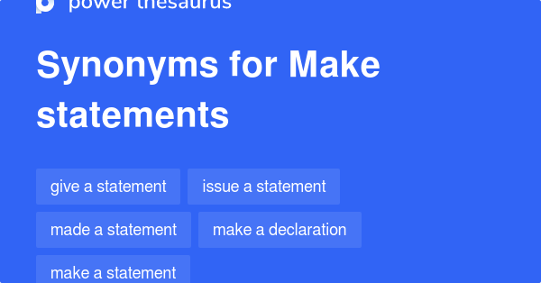 Make Statements synonyms - 68 Words and Phrases for Make Statements