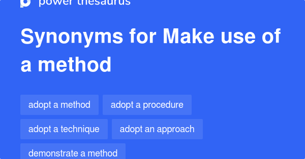 Make Use Of A Method synonyms - 115 Words and Phrases for Make Use Of A ...