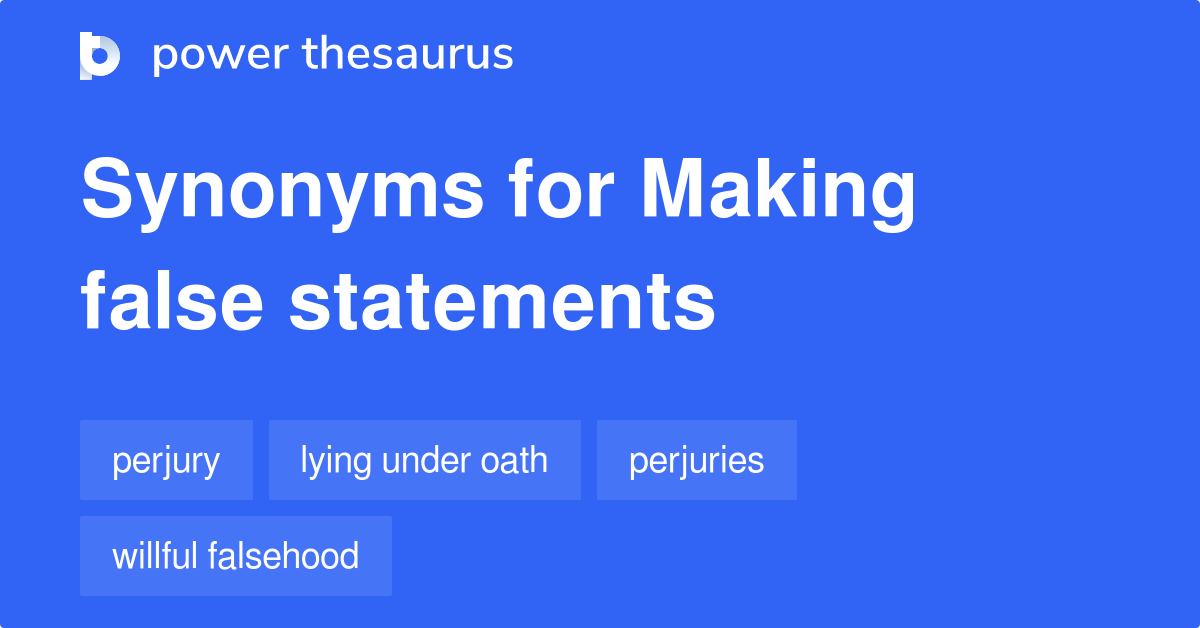 MAKING FALSE STATEMENTS Synonyms: 66 Similar Words & Phrases