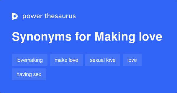 MAKING LOVE Synonyms: 501 Similar Words & Phrases