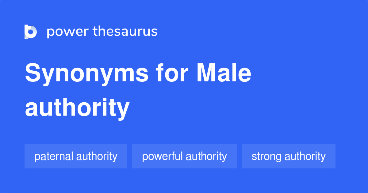 MALE AUTHORITY Synonyms: 122 Similar Words & Phrases