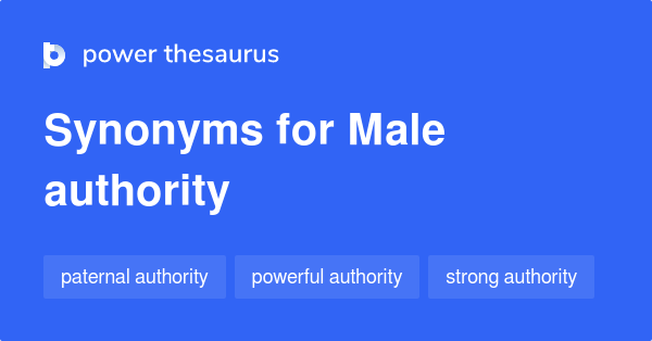 MALE AUTHORITY Synonyms: 122 Similar Words & Phrases