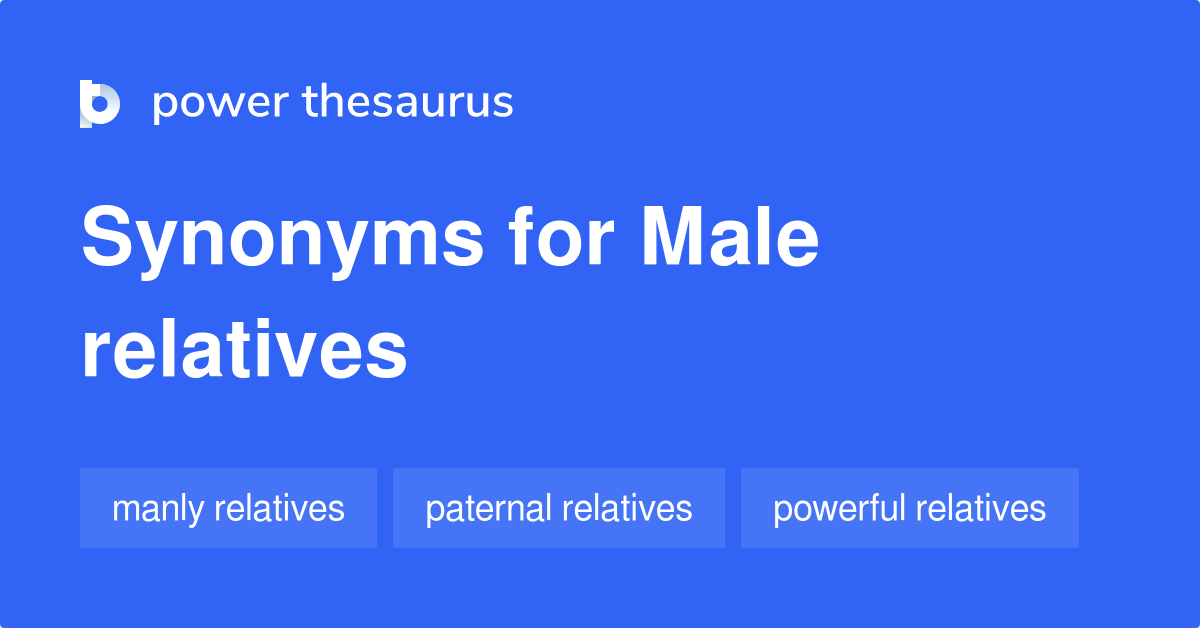 MALE RELATIVES Synonyms: 56 Similar Words & Phrases