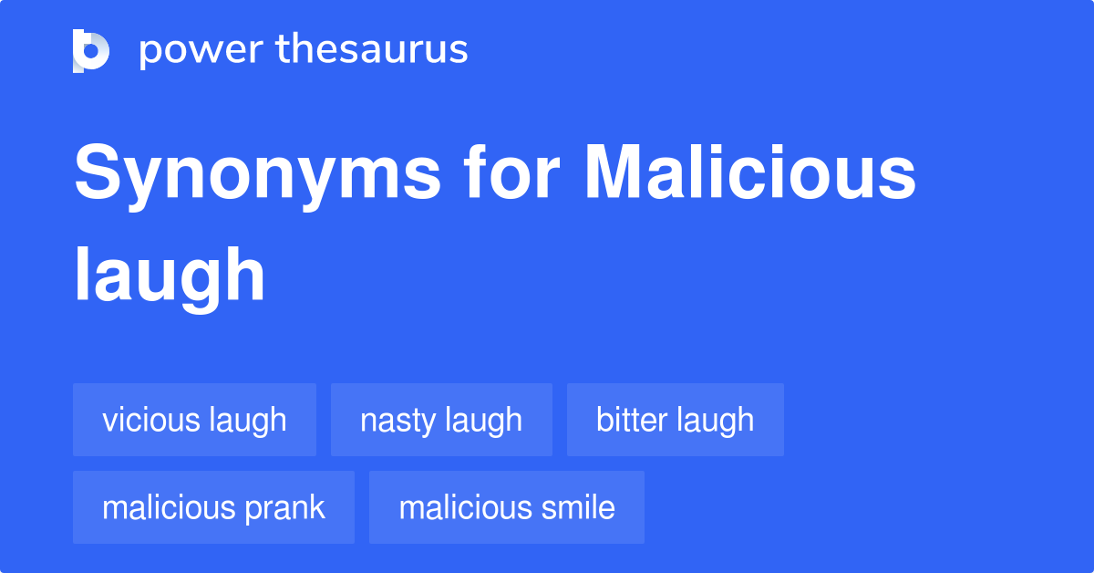 MALICIOUS LAUGH Synonyms: 68 Similar Phrases