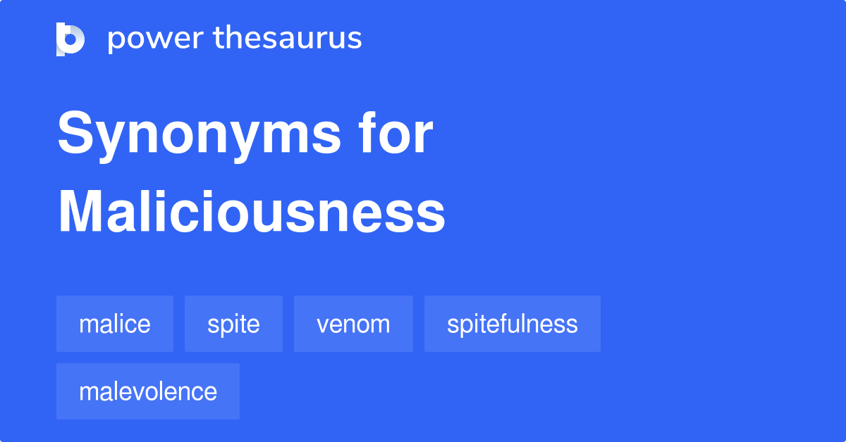 Maliciousness synonyms - 616 Words and Phrases for Maliciousness