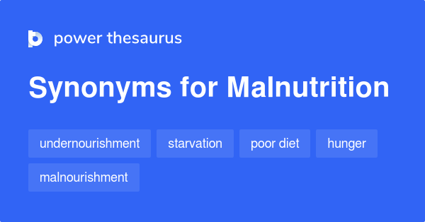 MALNUTRITION Synonyms: 405 Similar Words & Phrases