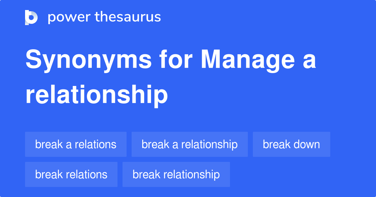 MANAGE A RELATIONSHIP Synonyms: 105 Similar Words & Phrases