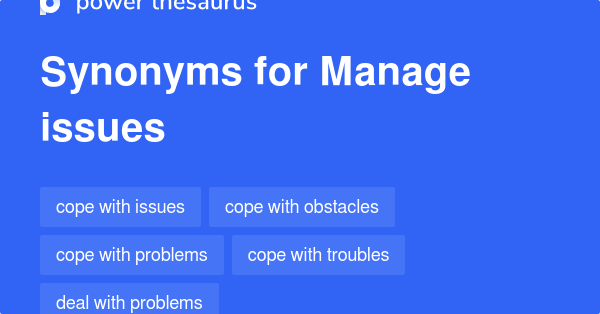 MANAGE ISSUES Synonyms: 94 Similar Words & Phrases