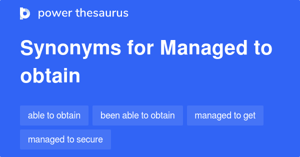 MANAGED TO OBTAIN Synonyms: 42 Similar Phrases