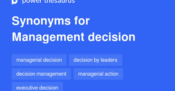 MANAGEMENT DECISION Synonyms: 50 Similar Phrases