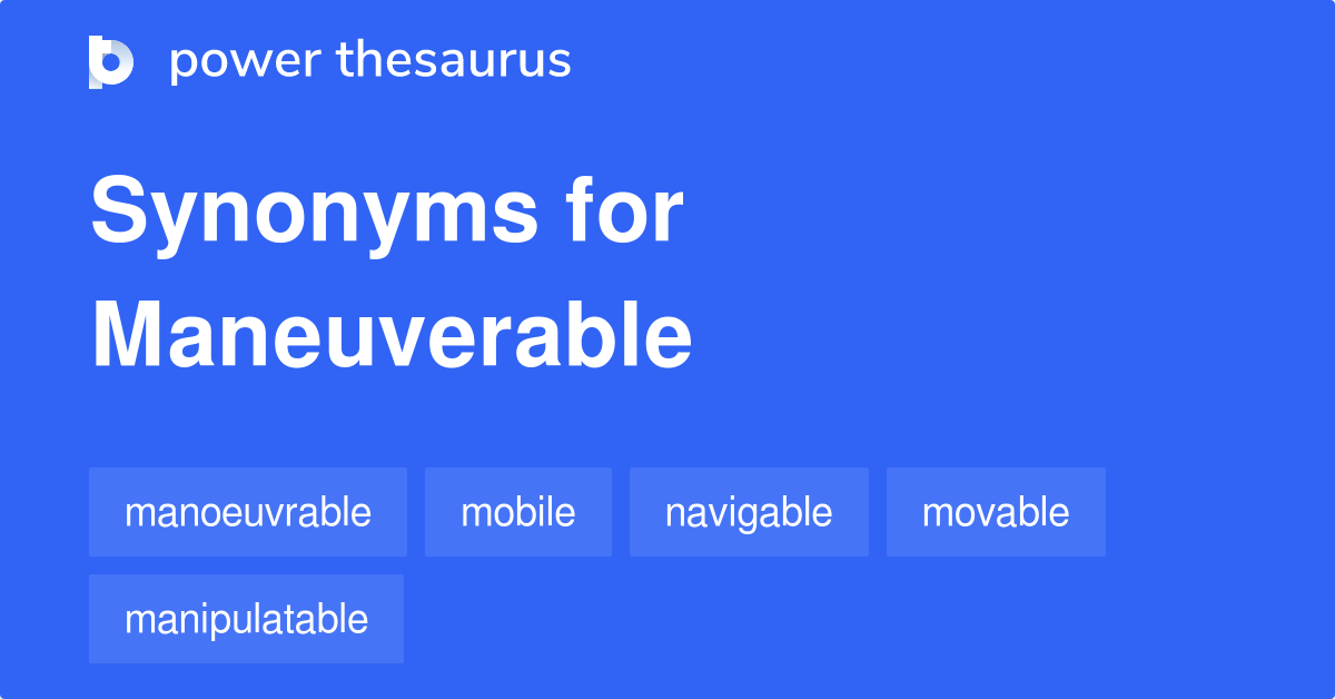 MANEUVERABLE Synonyms: 140 Similar Words & Phrases