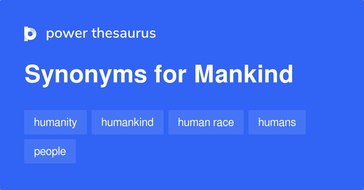MANKIND Synonyms: 509 Similar Words & Phrases