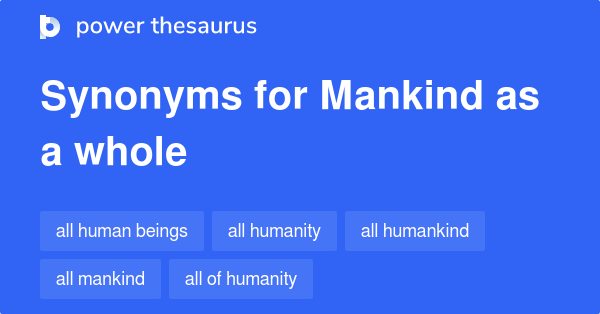Mankind As A Whole synonyms - 35 Words and Phrases for Mankind As A Whole