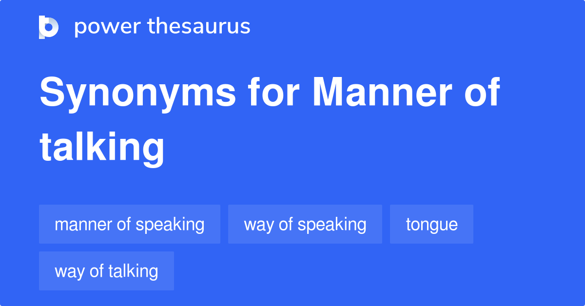 Manner Of Talking synonyms - 19 Words and Phrases for Manner Of Talking