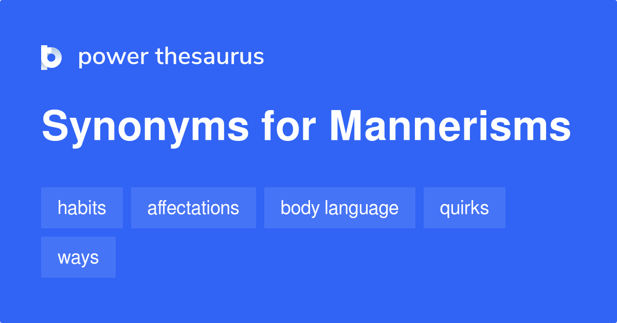292 MANNERISMS Synonyms