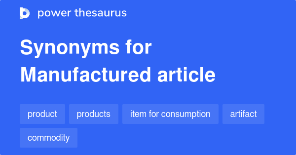 Manufactured Article synonyms - 62 Words and Phrases for Manufactured ...
