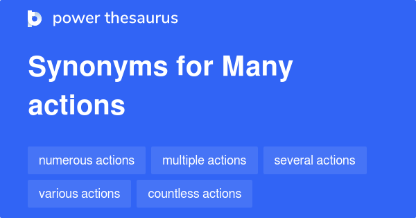Many Actions synonyms - 46 Words and Phrases for Many Actions
