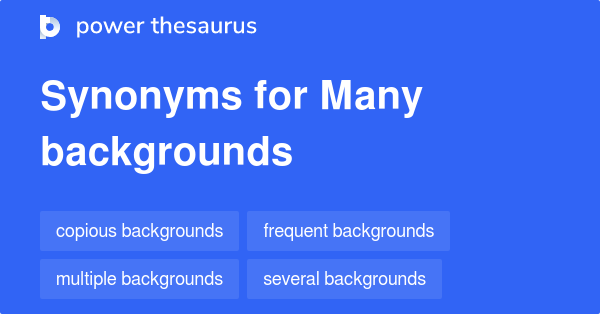 Many Backgrounds synonyms - 6 Words and Phrases for Many Backgrounds