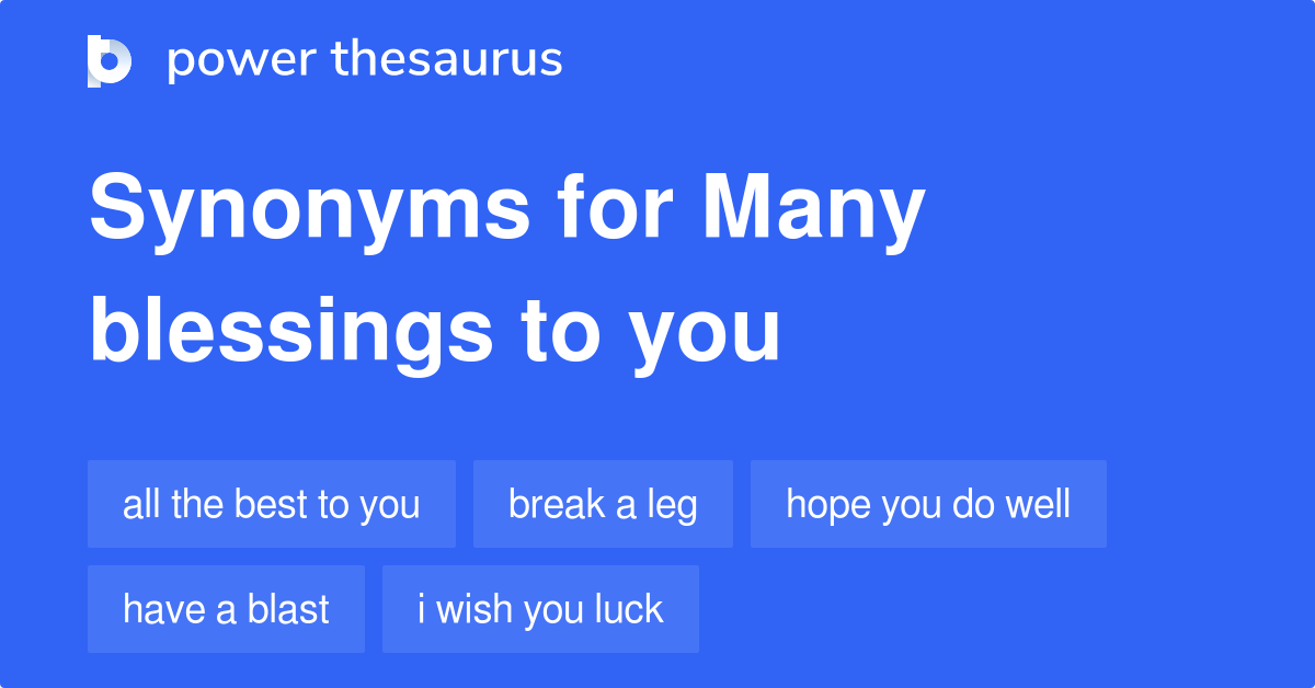MANY BLESSINGS TO YOU Synonyms: 100 Similar Phrases