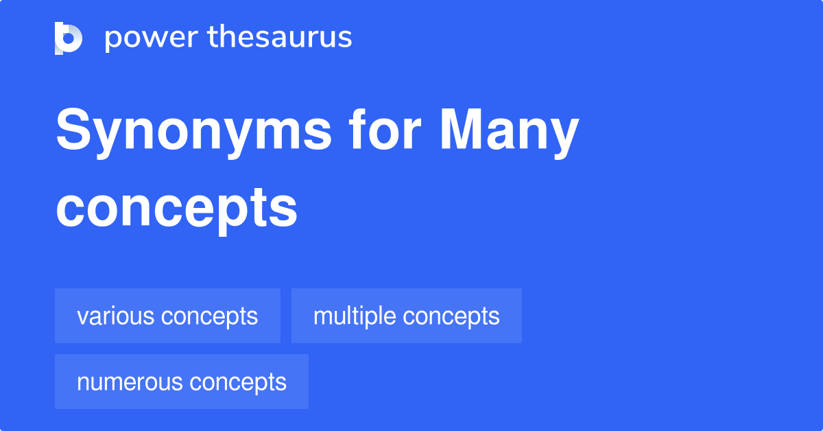 Many Concepts synonyms - 10 Words and Phrases for Many Concepts