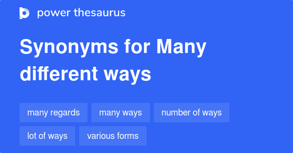 MANY DIFFERENT WAYS Synonyms: 200 Similar Phrases