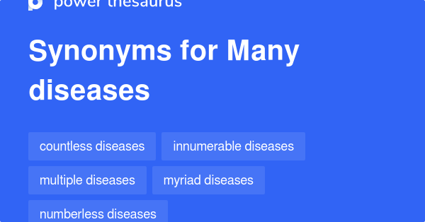 Many Diseases synonyms - 9 Words and Phrases for Many Diseases