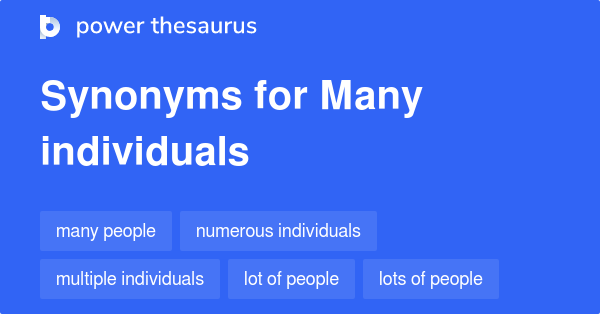MANY INDIVIDUALS Synonyms: 99 Similar Phrases