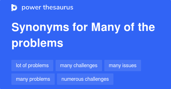 Many Of The Problems synonyms - 49 Words and Phrases for Many Of The ...