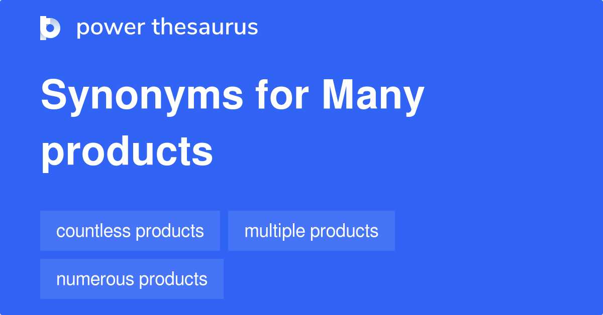 MANY PRODUCTS Synonyms: 15 Similar Phrases