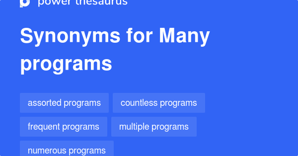 Many Programs synonyms - 29 Words and Phrases for Many Programs