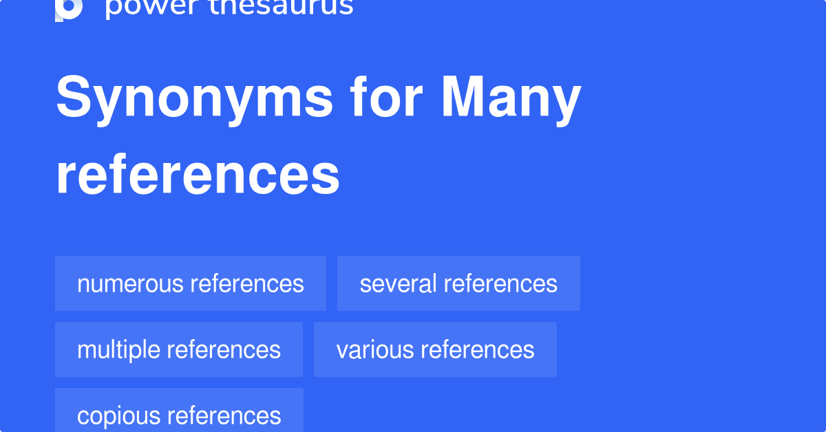 Many References synonyms - 84 Words and Phrases for Many References