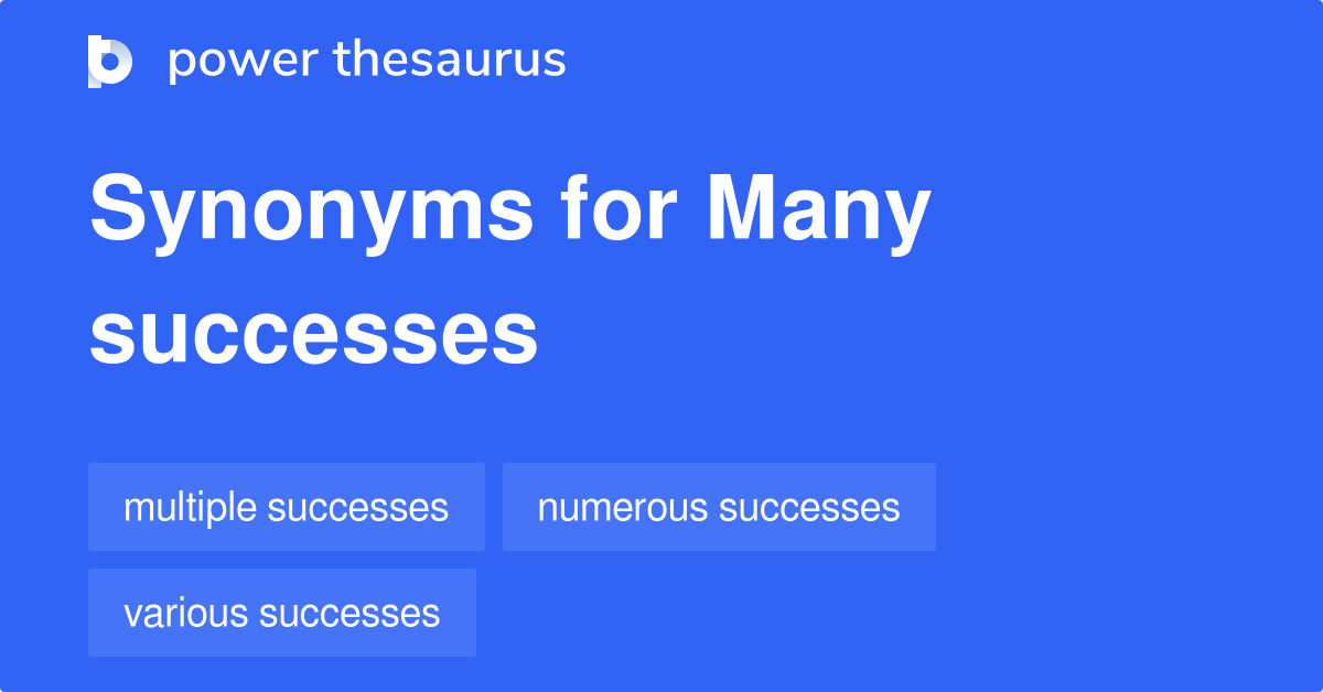 Many Successes synonyms - 9 Words and Phrases for Many Successes