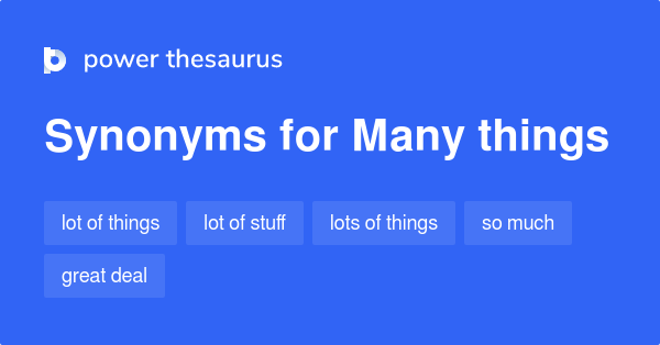 MANY THINGS Synonyms: 109 Similar Words & Phrases