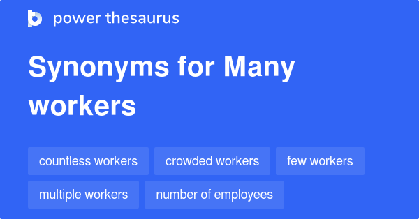 MANY WORKERS Synonyms: 34 Similar Phrases