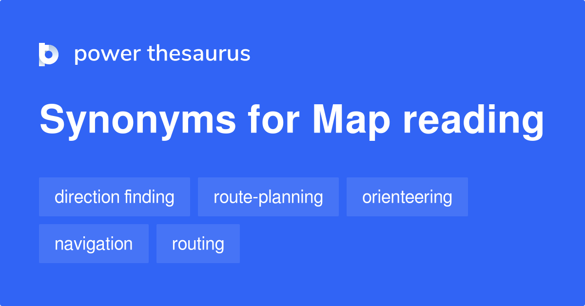 MAP READING Synonyms: 58 Similar Words & Phrases