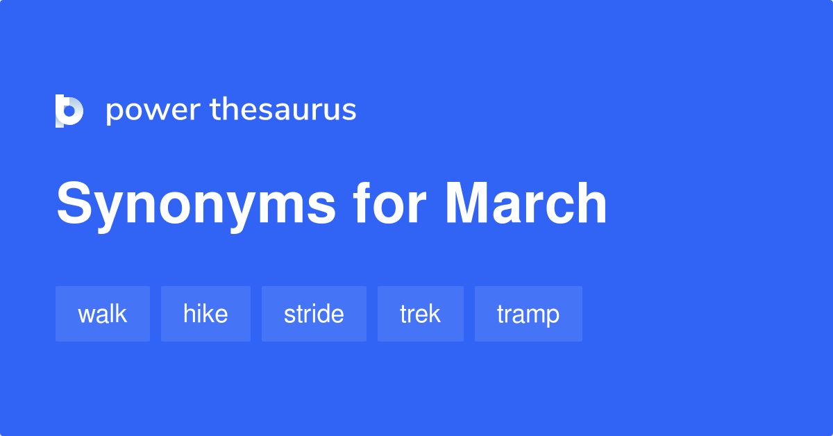 MARCH Synonyms: 2 470 Similar Words & Phrases