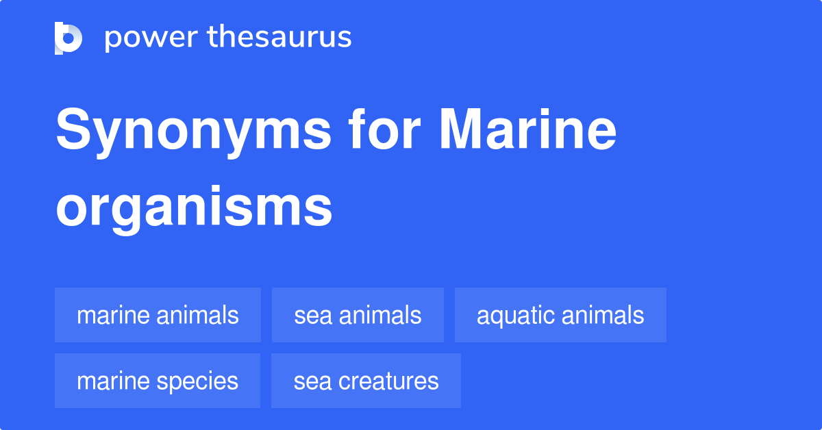 MARINE ORGANISMS Synonyms: 225 Similar Words & Phrases
