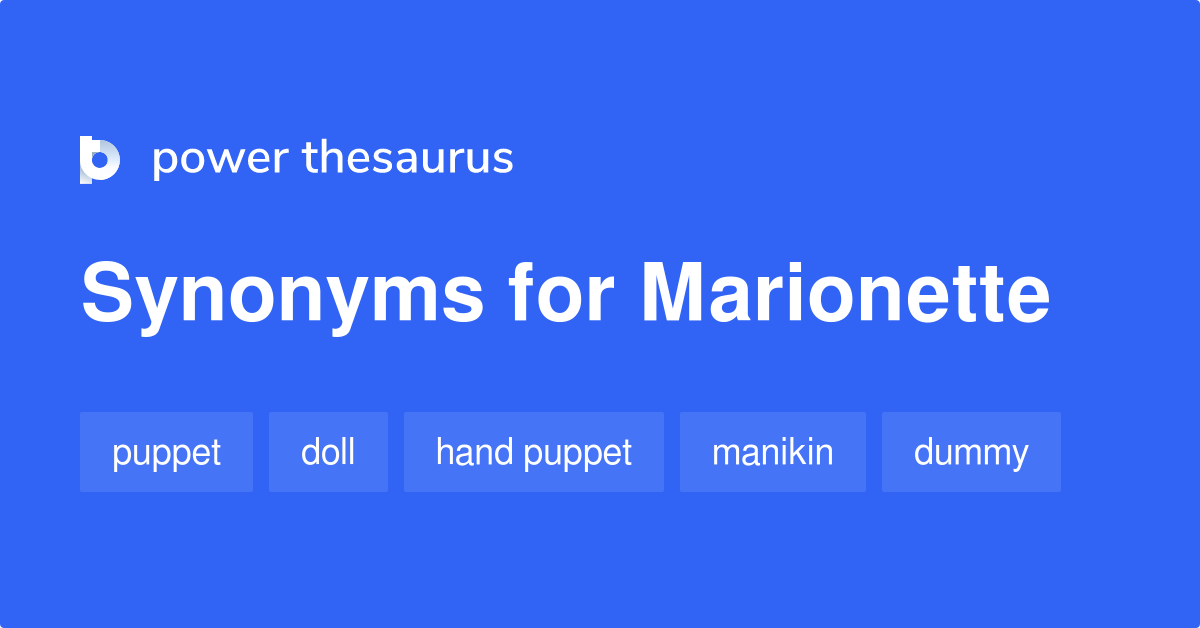 MARIONETTE Synonyms: 341 Similar Words & Phrases