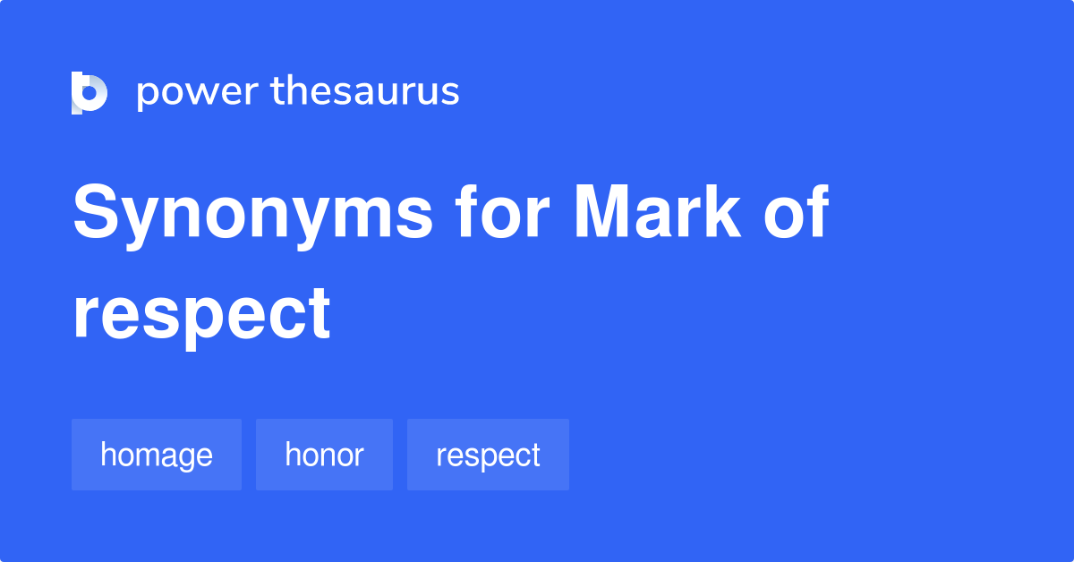 Mark Of Respect synonyms - 49 Words and Phrases for Mark Of Respect