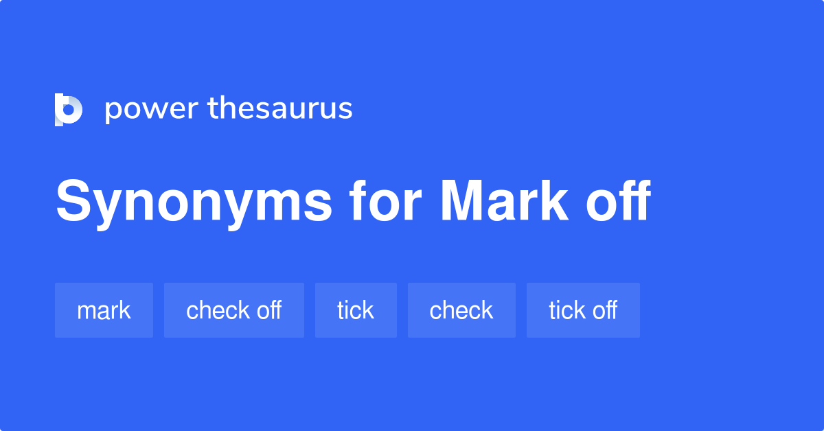 Mark Off synonyms - 567 Words and Phrases for Mark Off