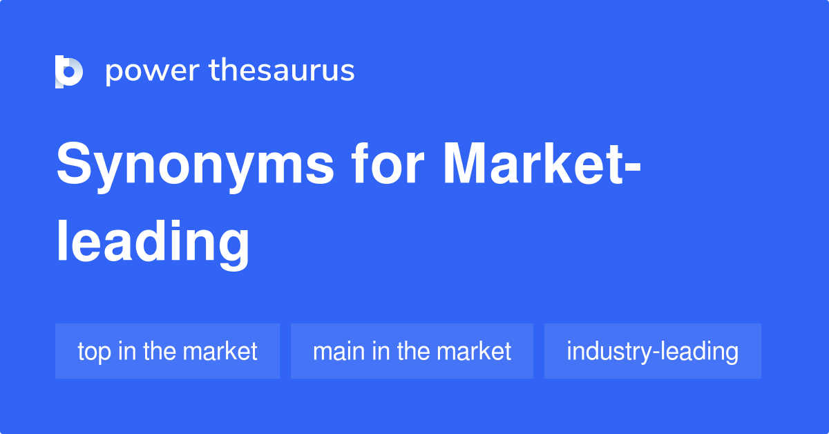 MARKET-LEADING Synonyms: 89 Similar Words & Phrases