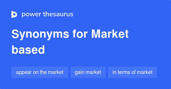 Market Based synonyms - 34 Words and Phrases for Market Based