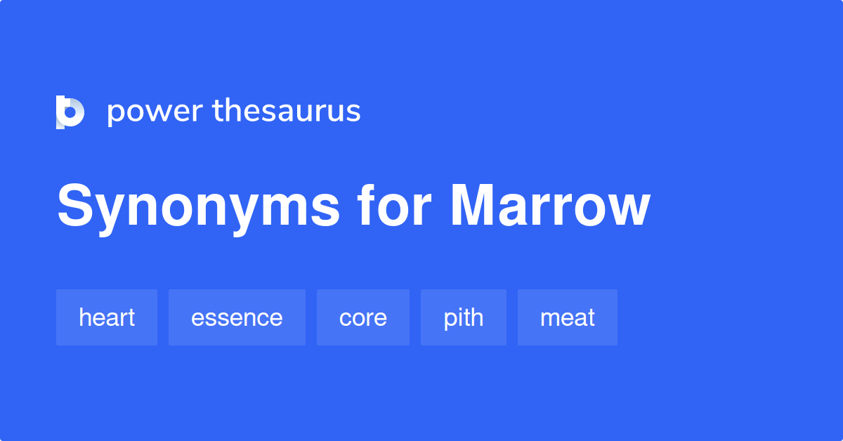 MARROW Synonyms: 965 Similar Words & Phrases