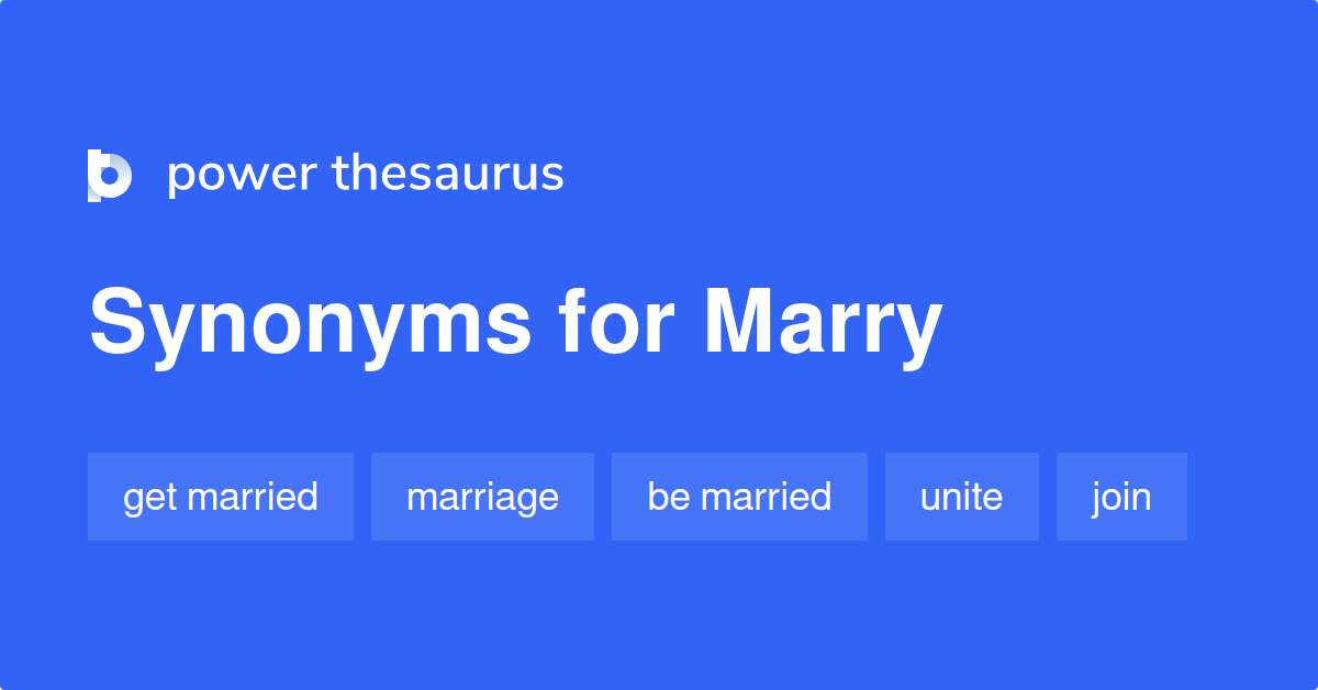 MARRY Synonyms: 762 Similar Words & Phrases