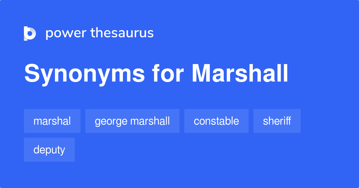 MARSHALL Synonyms: 226 Similar Words & Phrases