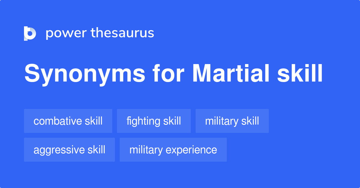 MARTIAL SKILL Synonyms: 61 Similar Words & Phrases