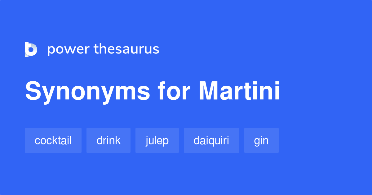 MARTINI Synonyms: 144 Similar Words & Phrases