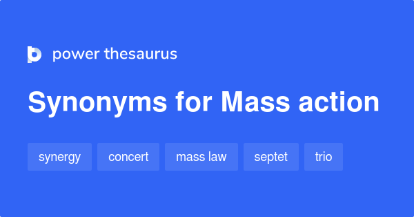 125 MASS ACTION Synonyms