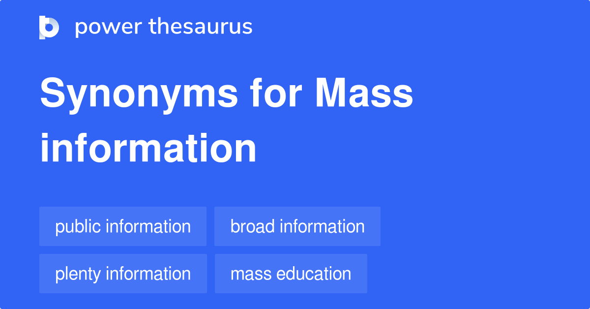 Mass Information synonyms - 94 Words and Phrases for Mass Information